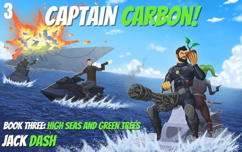 Captain Carbon: Book 3: High Seas and Green Trees by Jack Dash | Goodreads