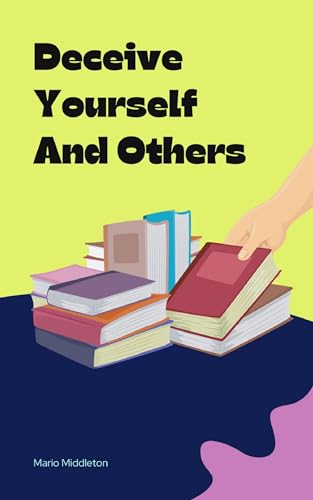 Deceive Yourself And Others by Mario Middleton | Goodreads