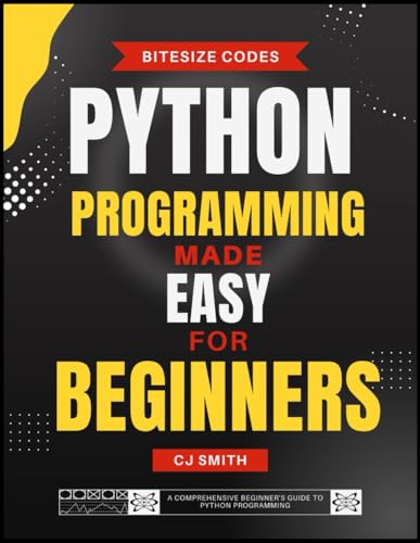 Python Programming Made Easy For Beginners: A Complete Module From ...