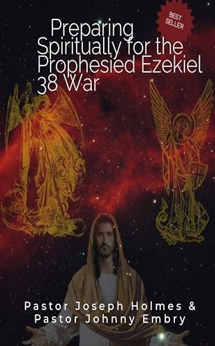 Preparing Spiritually for the Prophesied Ezekiel 38 War: Strengthening ...