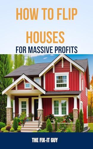 How To Flip Houses For Massive Profits The Step By Step Playbook For