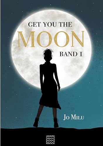 Get you the Moon: Band 1 (German Edition) by Jo Milu | Goodreads