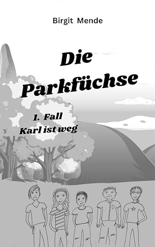 Die Parkfüchse: Karl ist weg (German Edition) by Birgit Mende | Goodreads