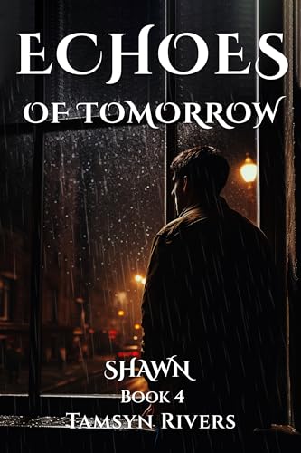 Echoes Of Tomorrow: Shawn by Tamsyn Rivers | Goodreads