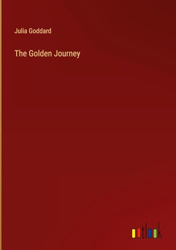 The Golden Journey by Julia Goddard | Goodreads