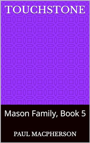 Touchstone: Mason Family, Book 5 by Paul Macpherson | Goodreads