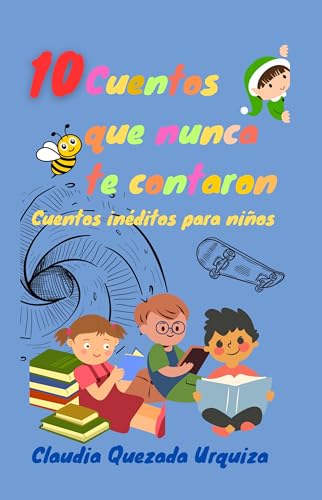 10 Cuentos que nunca te contaron: Cuentos inéditos para niños y niñas ...