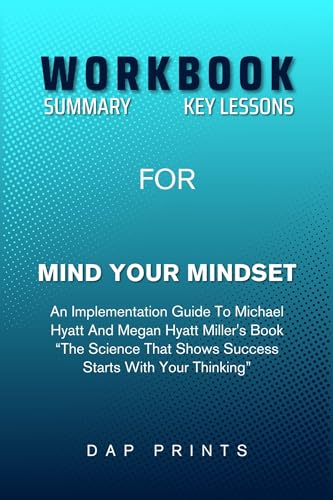 WORKBOOK FOR MIND YOUR MINDSET: An Implementation Guide To Michael ...