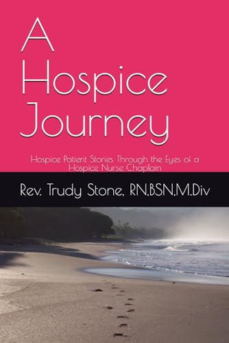 A Hospice Journey: Hospice Patient Stories Through the Eyes of a ...