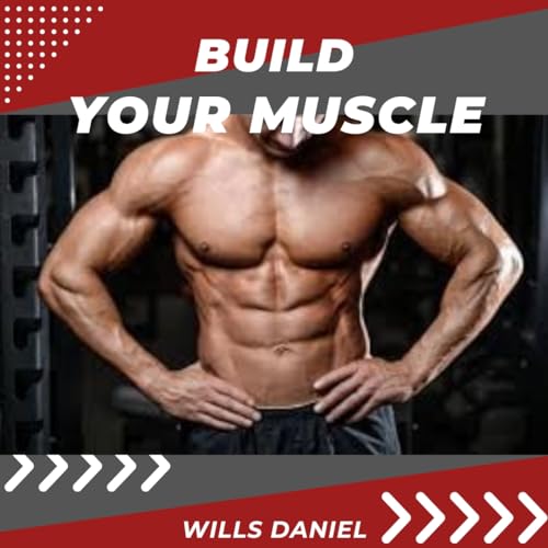 Building Your Muscle : A guide to building healthy muscle by Wills ...
