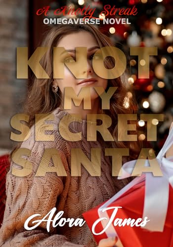 Knot My Secret Santa (Knotty Streak) by Alora James | Goodreads