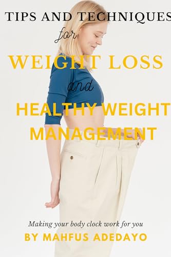 TIPS AND TECHNIQUES FOR WEIGHT LOSS AND HEALTHY WEIGHT MANAGEMENT ...