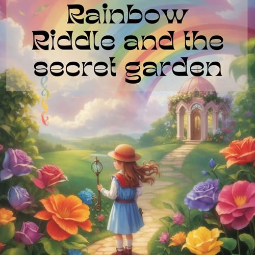 Rainbow Riddles and the Secret Garden by Boby Pandit | Goodreads