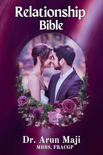 Relationship Bible: Holistic Relationship Workbook for Men and Women by Dr. ARUN MAJI | Goodreads