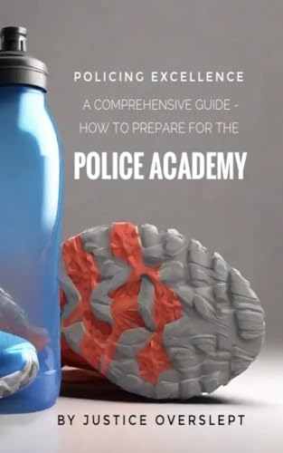 Policing Excellence: A Comprehensive Guide: How to Prepare for the ...