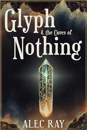 Glyph and the Caves of Nothing by Alec Ray | Goodreads