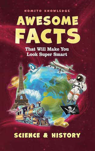 Awesome Facts That Will Make You Look Super Smart: Science & History by ...