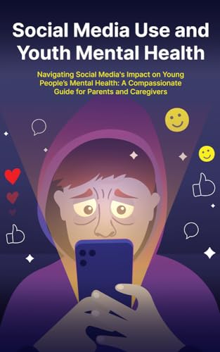 Parenting in the Era of Social Media and Youth Mental Health: A ...