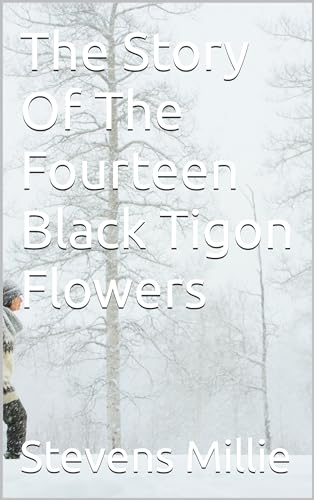The Story Of The Fourteen Black Tigon Flowers by Stevens Millie | Goodreads