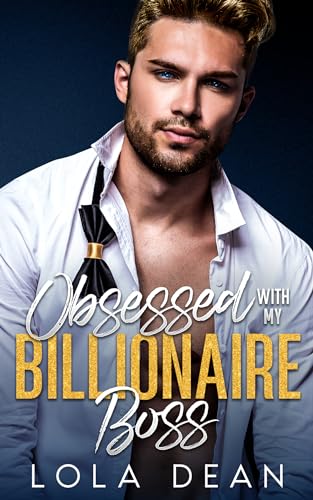 Obsessed With My Billionaire Boss by Lola Dean | Goodreads