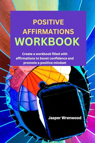 Positive Affirmations Workbook: Create a workbook filled with ...