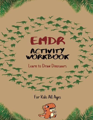 Learn to Draw and Color Dinosaurs Workbook for Kids using EMDR Therapy ...
