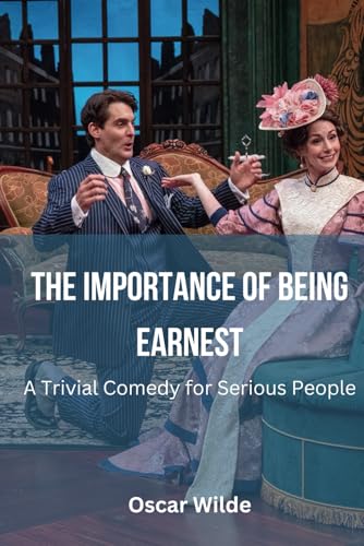 The Importance of Being Earnest Illustrated: A Trivial Comedy for ...