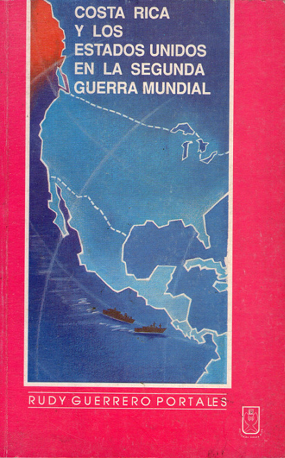 Costa Rica y Estados Unidos en la Segunda Guerra Mundial by Rudy ...