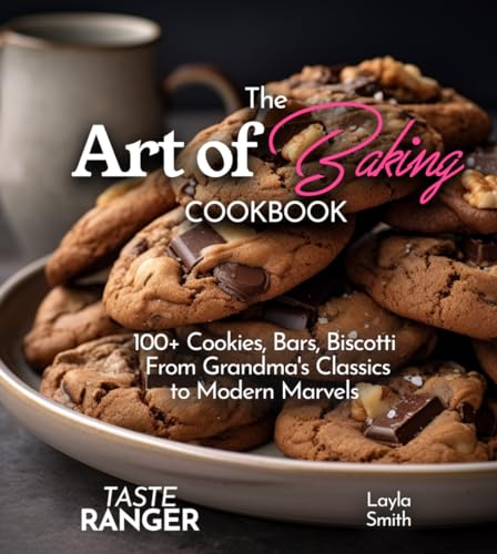 The Art of Baking Cookbook: 100+ Cookies, Bars, Biscotti Collection ...