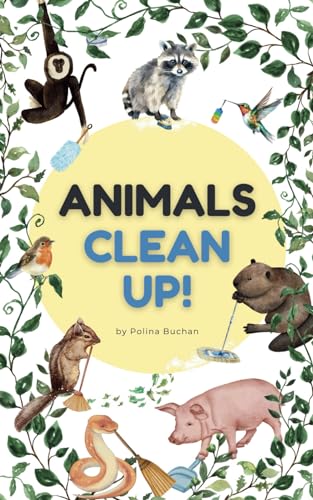 Animals Clean Up!: A book to inspire your toddler to tidy up by Polina ...