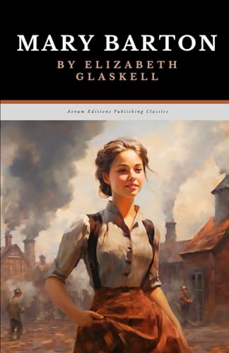 Mary Barton: The Original 1848 Victorian Romance Classic by Elizabeth Gaskell | Goodreads