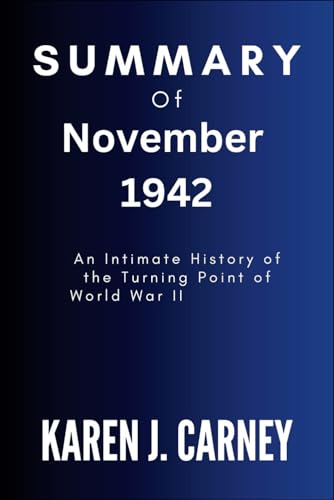 Summary of November 1942: An Intimate History of the Turning Point of ...