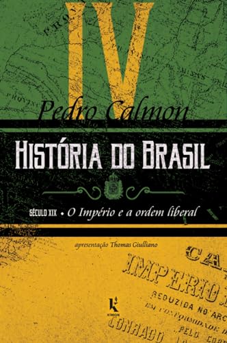 Historia do Brasil. seculo XIX - O Imperio e a ordem liberal. Vol. IV ...