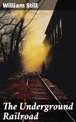 The Underground Railroad by William Still | Goodreads