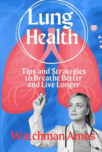 Lung Health: Tips and Strategies to Breathe Better and Live Longer by ...