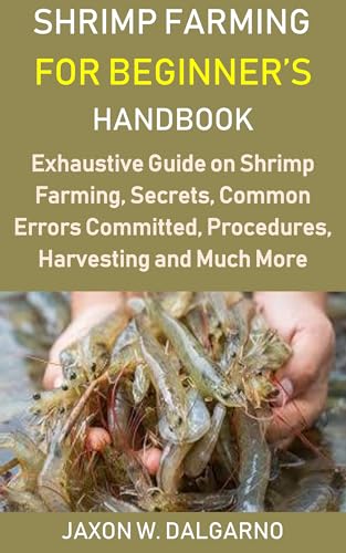 Shrimp Farming for Beginner’s Handbook: Exhaustive Guide on Shrimp ...