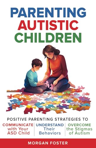 Parenting Autistic Children: Positive Parenting Strategies To ...
