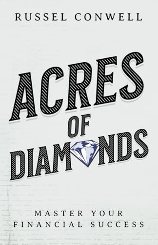 Acres of Diamonds: Master Your Financial Success by Russell H. Conwell ...