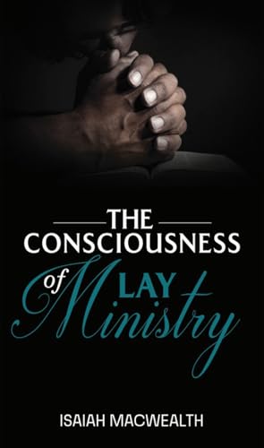THE CONSCIOUSNESS OF LAY MINISTRY by ISAIAH MACWEALTH | Goodreads