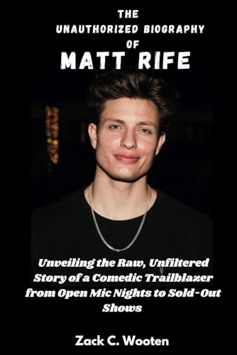 The Unauthorized Biography of Matt Rife: Unveiling the Raw, Unfiltered ...