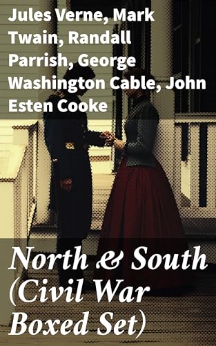 North & South (Civil War Boxed Set): 40+ Novels, Stories & History ...