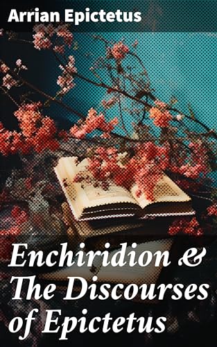 Enchiridion The Discourses Of Epictetus Including The Fragments By