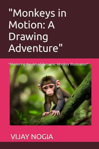 "Monkeys in Motion: A Drawing Adventure": "Mastering the Art of Dynamic ...