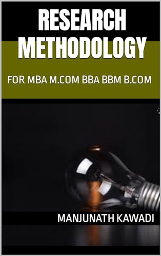 RESEARCH METHODOLOGY : FOR MBA M.COM BBA BBM B.COM by Manjunath Kawadi ...