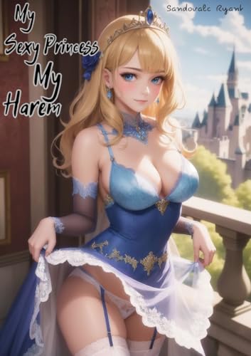My sexy Princess ,My Harem :Spicy Fantasy Romance novels: Ecchi Fantasy Harem Isekai LitRPG Smut ...
