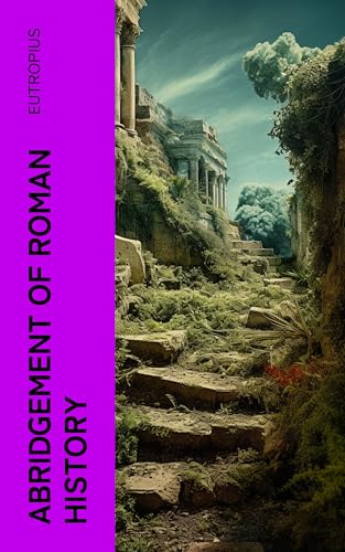 Abridgement of Roman History by Eutropius | Goodreads