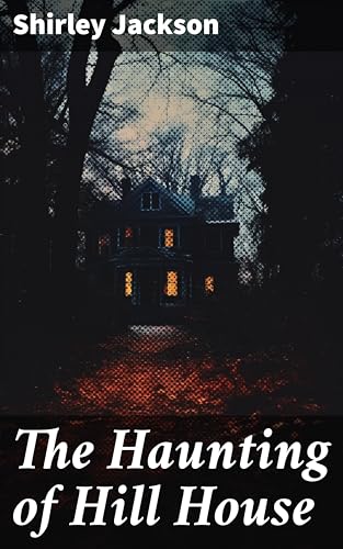 The Haunting of Hill House: Greatest Gothic Horror Novel of the 20th ...