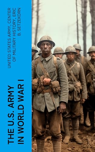 The U.S. Army in World War I by United States Army | Goodreads