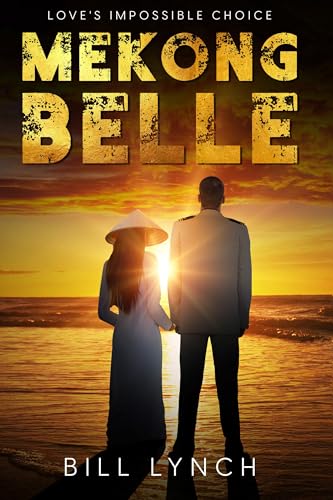 Mekong Belle: Love's Impossible Choice by Bill Lynch | Goodreads