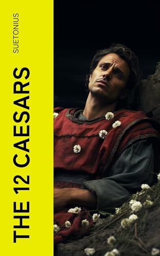 THE 12 CAESARS: The Lives of the Roman Emperors by Suetonius | Goodreads